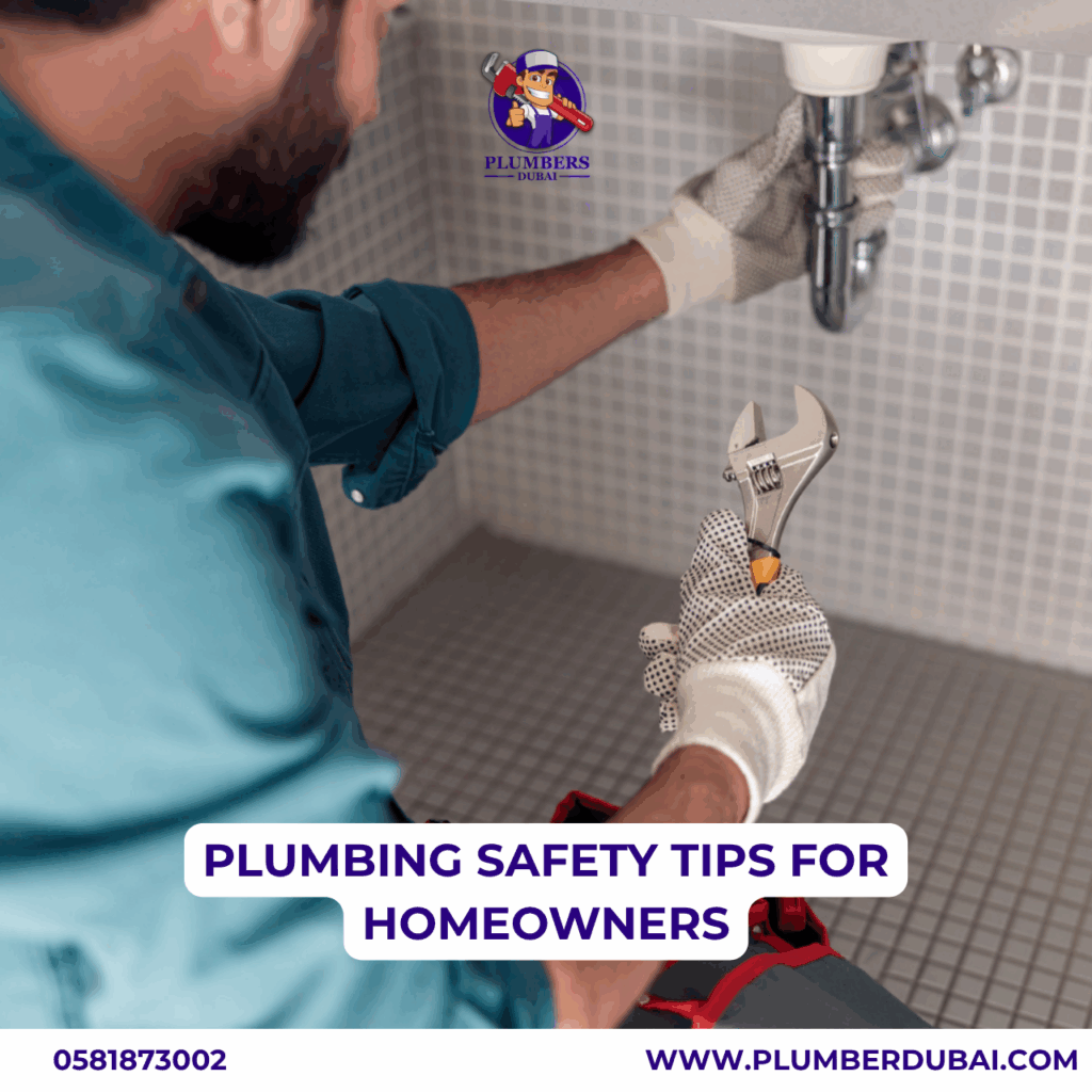 Plumbing Safety Tips for Homeowners - Plumber Dubai